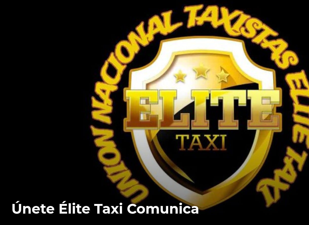 NACE "ÚNETE", LA UNIÓN NACIONAL ÉLITE TAXI - Elite taxi